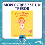 Mon corps est un trésor - centre de ressources INTIMAGIR Grand Est