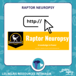 Raptor Neuropsy - centre de ressources INTIMAGIR Grand Est